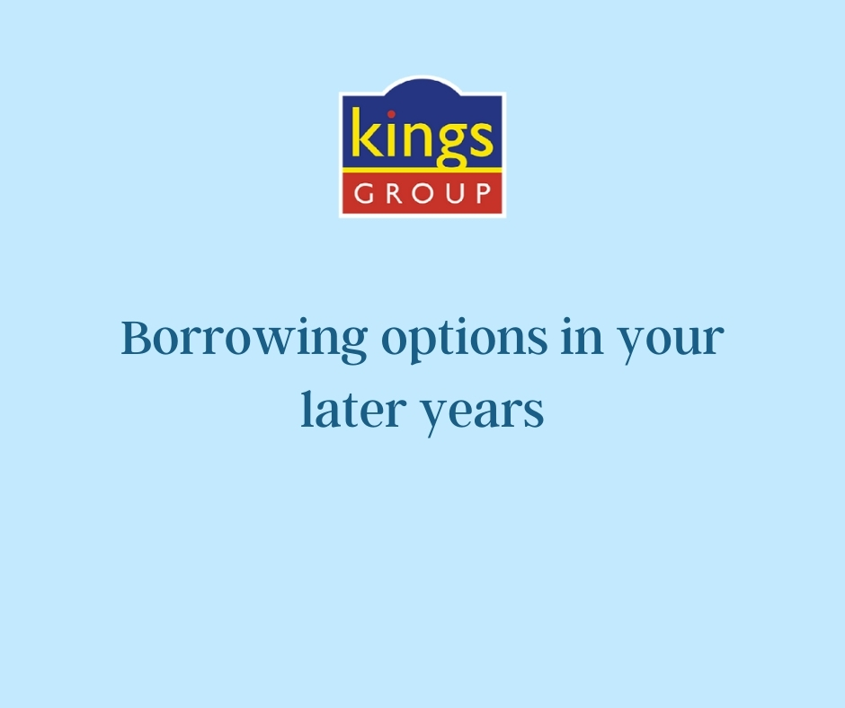 Borrowing options in your later years | Kings Group